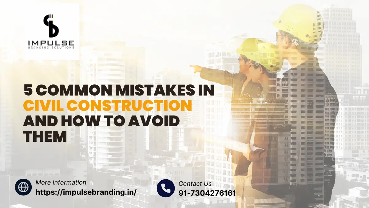 5 Common Mistakes in Civil Construction and How to Avoid Them - Impulse ...