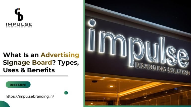 What Is an Advertising Signage Board? Types, Uses & Benefits (2026 Guide)